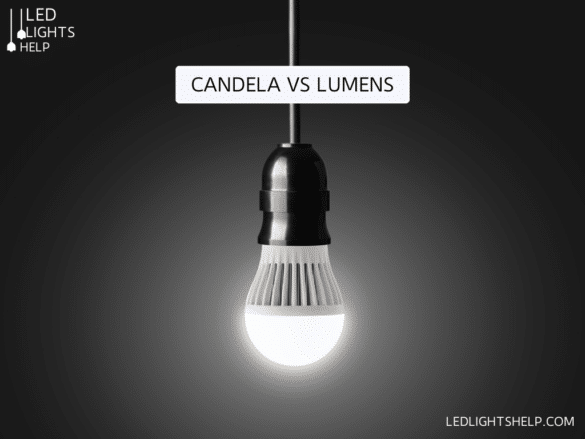 Candela vs Lumens - Differences Explained